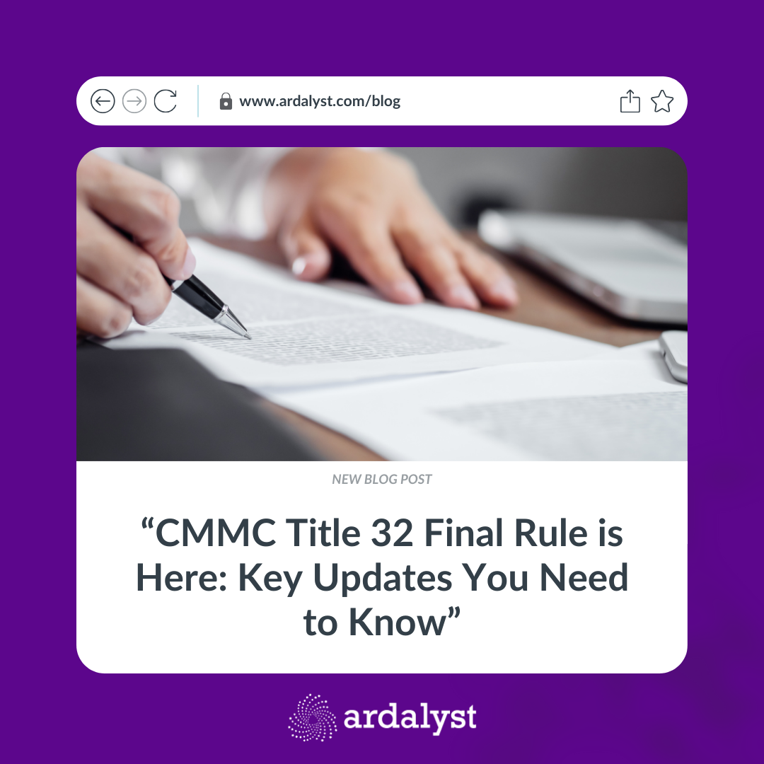 CMMC Title 32 Final Rule is Here: Key Updates You Need to Know - Ardalyst