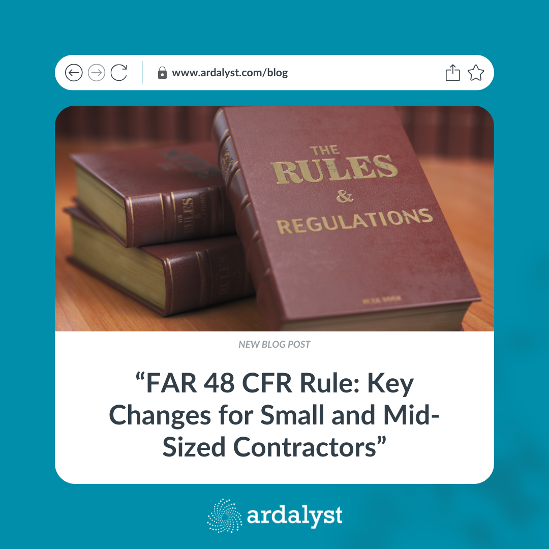 FAR 48 CFR Rule: Key Changes for Small and Mid-sized Contractors - Ardalyst